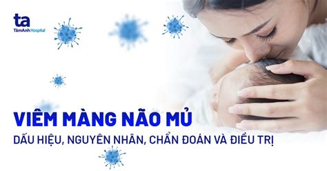 Viêm Màng Não ở Trẻ Em Dấu Hiệu Nguyên Nhân Và Phòng Ngừa