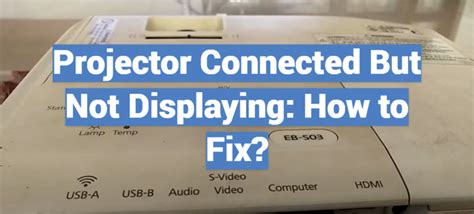 Projector Connected But Not Displaying How To Fix Projectorprofy