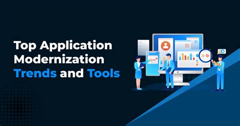Top Application Modernization Trends And Tools To Consider In 2024