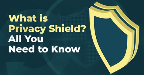 What Is Privacy Shield Unveiling Its Secrets And Crucial Information