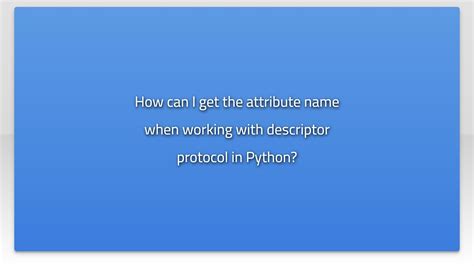 How Can I Get The Attribute Name When Working With Descriptor Protocol In Python Youtube