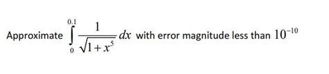 Solved 01 1 Approximate J Dx With Error Magnitude Less Than