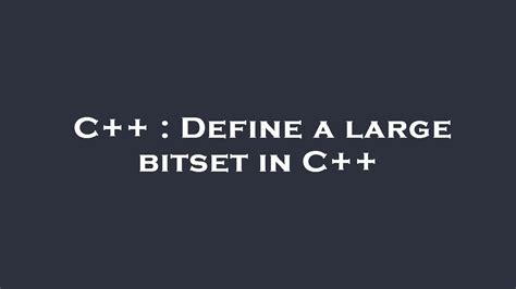 C Define A Large Bitset In C Youtube