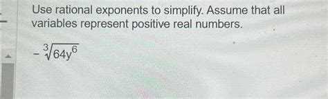 solved use rational exponents to simplify assume that all