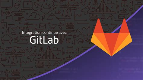 Tutoriel Vidéo Git Intégration Continue Avec Gitlab Grafikart