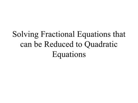 Solving Fractional Equations Quadraticppt