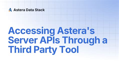 Accessing Asteras Server Apis Through A Third Party Tool Astera Data