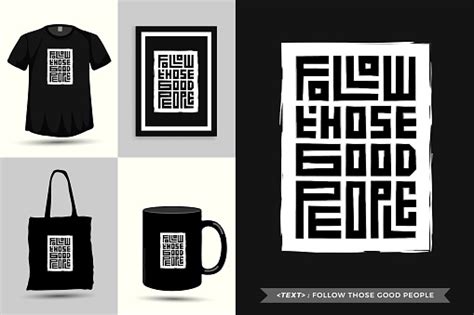 트렌디 한 타이포그래피 인용 동기 부여 티셔츠는 인쇄를 위해 그 좋은 사람들을 따릅니다 수직 디자인 템플릿 포스터 머그컵 토트