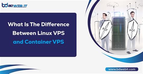 What Is The Difference Between Linux Vps And Container Vps