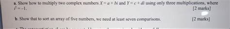 Solved A Show How To Multiply Two Complex Numbers X A Bi Chegg