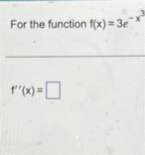 solved for the function f x 3e x3f x