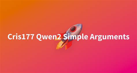 Cris177 Qwen2 Simple Arguments A Hugging Face Space By Cris177