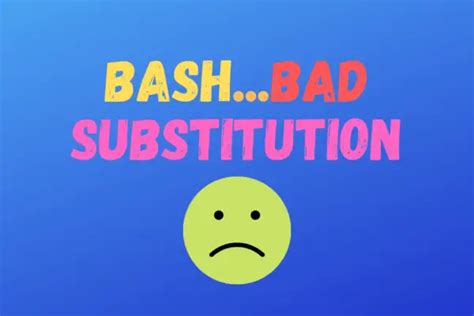 Bash Bad Substitution Syntax Error Simple And Quick Fixes