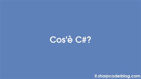 Cosè C Sharp Coder Blog