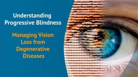 Progressive Blindness Navigating Vision Loss From Degenerative Conditions