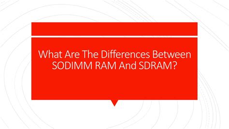 PPT What Are The Differences Between SODIMM RAM And SDRAM PowerPoint Presentation ID