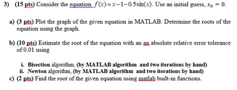 Solved 3 15 Pts Consider The Equation Fxx−1−05sinx