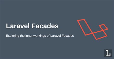 Exploring The Inner Workings Of Laravel Facades Hibit