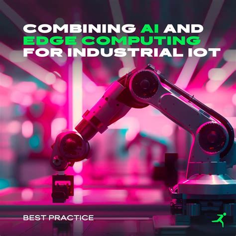Embedding Ai Within Iiot Systems Enables Smarter More Efficient And