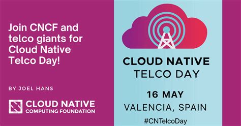 Join Cncf And Telecommunications Giants For Cloud Native Telco Day Cncf