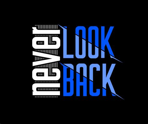 Never Look Back Vector Typography On A Black Background Can Be Used