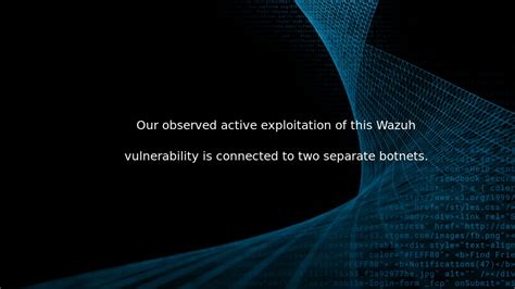 Two Botnets One Flaw Mirai Spreads Through Wazuh Vulnerability Akamai