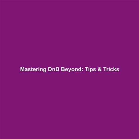 Mastering Dnd Beyond Tips And Tricks Techly Daily Ai And Tech News