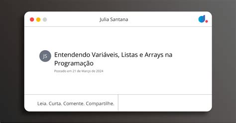 Entendendo Variáveis Listas E Arrays Na Programação Julia Santana Dio