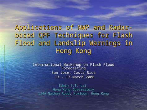 Ppt Applications Of Nwp And Radar Based Qpf Techniques For Flash Flood And Landslip Warnings
