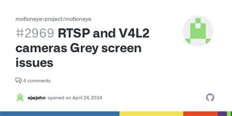 Rtsp And V4l2 Cameras Grey Screen Issues · Issue 2969 · Motioneye