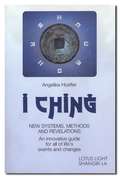 I Ching New Systems Methods And Revelations Lotuspress