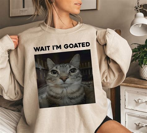 Wait Im Goated Cat Humor Meme T Shirt Trending Etsy