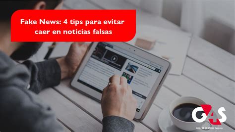 Fake News 4 Tips Para Evitar Caer En Noticias Falsas G4s Perú
