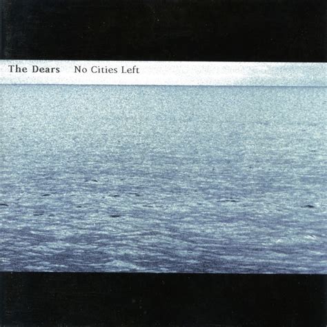 Classic Album Review The Dears No Cities Left Tinnitist