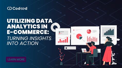 Utilizing Data Analytics In E Commerce Turning Insights Into Action