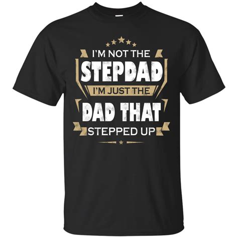 I M Not The Stepdad I M Just The Dad That Stepped Up Shirt AllBlueTees Dad To Be Shirts