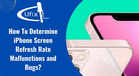 How To Determine Iphone Screen Refresh Rate Malfunctions And Bugs