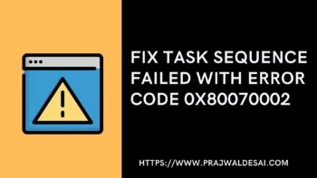 Fix SCCM Task Sequence Failed With Error Code 0x80070002