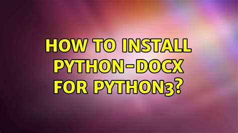 How To Install Python Docx For Python3 Youtube