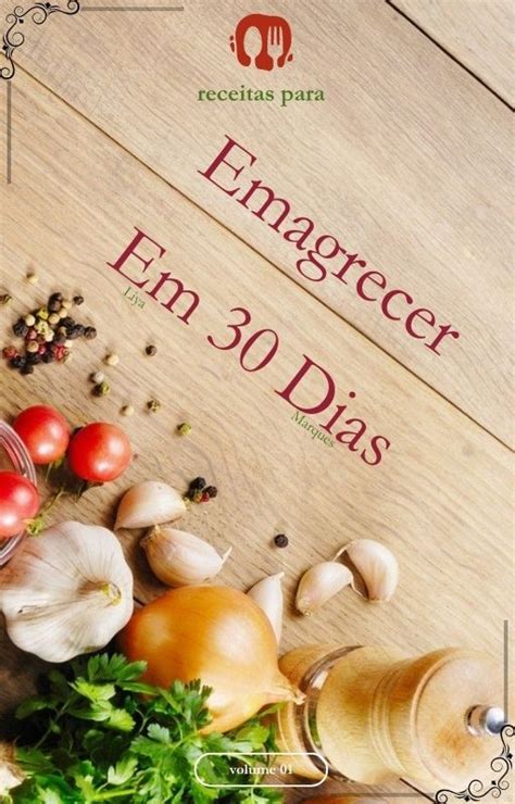 Receitas Para Emagrecer Em 30 Dias Lia Marques De Carvalho Hotmart