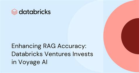 Enhancing Rag Accuracy Databricks Ventures Invests In Voyage Ai