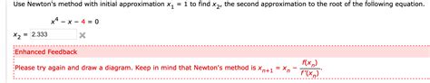 Solved Use Newton S Method With Initial Approximation X Chegg