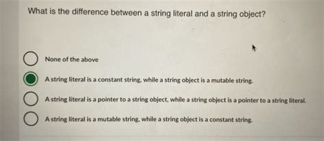 Solved What Is The Difference Between A String Literal And A