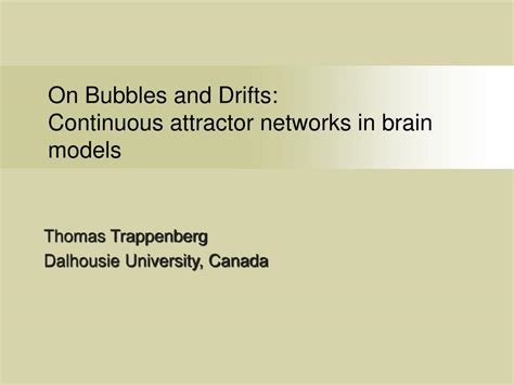 Ppt On Bubbles And Drifts Continuous Attractor Networks In Brain