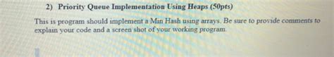 Solved 2 Priority Queue Implementation Using Heaps 50pts
