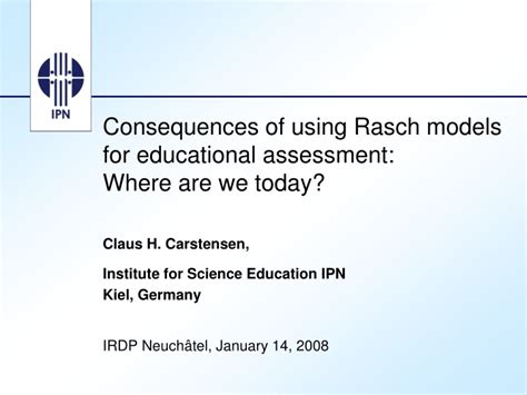 Ppt Consequences Of Using Rasch Models For Educational Assessment Where Are We Today