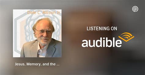 Jesus Memory And The Nature Of The Gospels Dale C Allison Jr