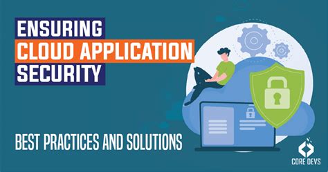 Ensuring Cloud Application Security Best Practices And Solutions Core Devs Ltd