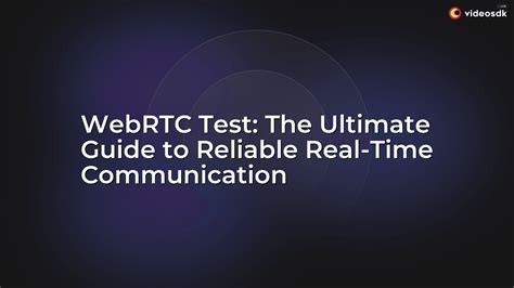 Webrtc Test The Ultimate Guide To Reliable Real Time Communication