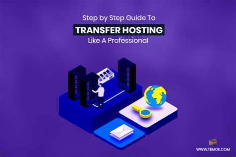 Step By Step Guide To Transfer Hosting Temok Hosting Blog